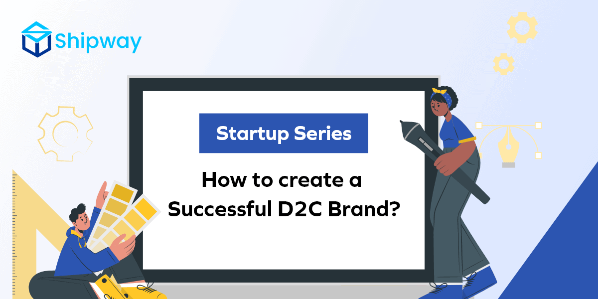 How to Create a Successful D2C Brand | Startup Series